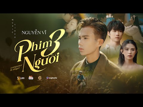PHIM BA NGƯỜI - NGUYỄN VĨ || OFFICIAL MUSIC VIDEO