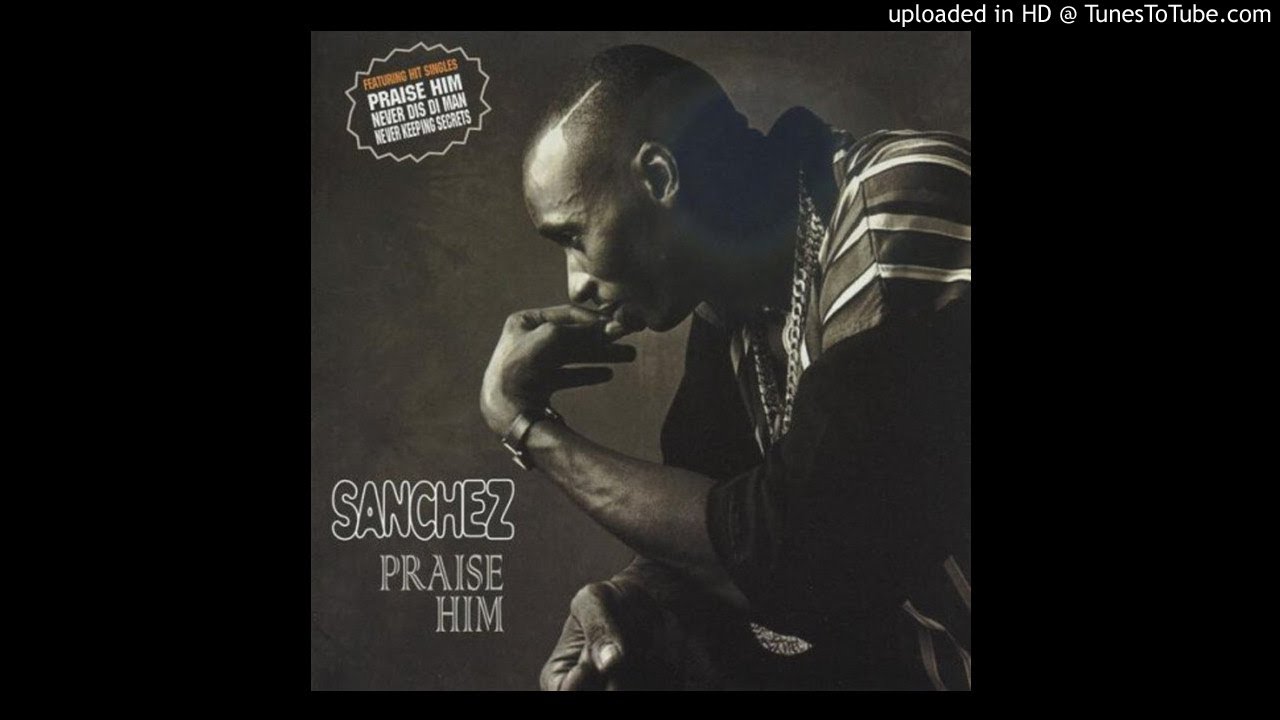 Sanchez - Praise Him - YouTube