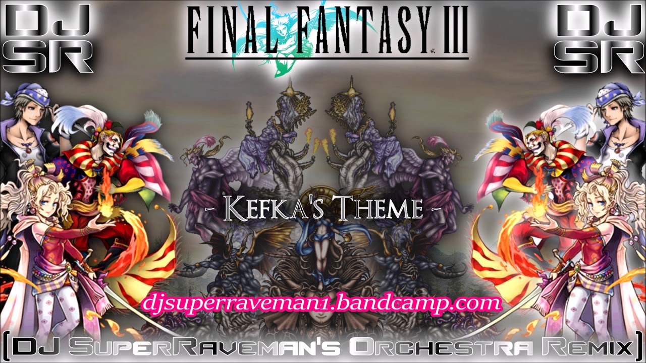 Final Fantasy III - Kefka's Theme [DJ SuperRaveman's Orchestra Remix ...