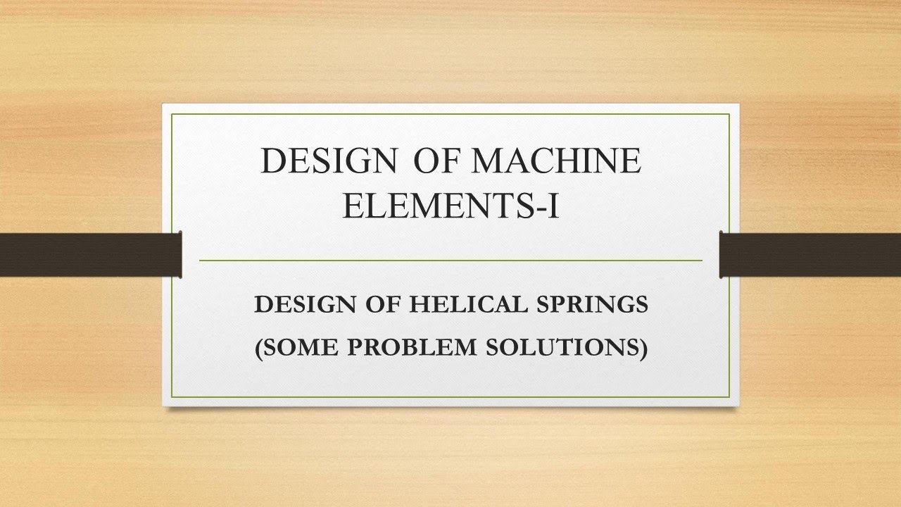 DESIGN OF HELICAL SPRINGS | SOME PROBLEM SOLUTIONS - YouTube