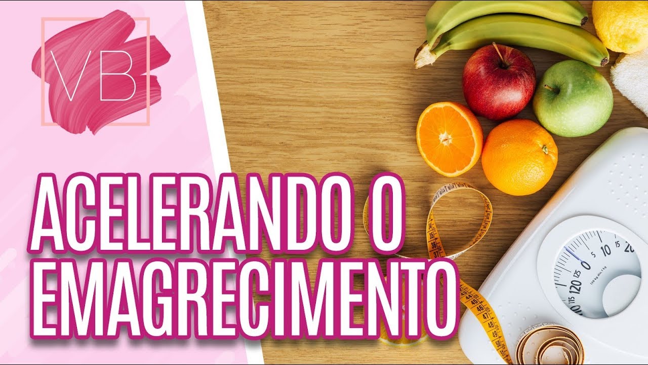 Como acelerar o resultado de emagrecimento - Você Bonita (11/09/19 ...