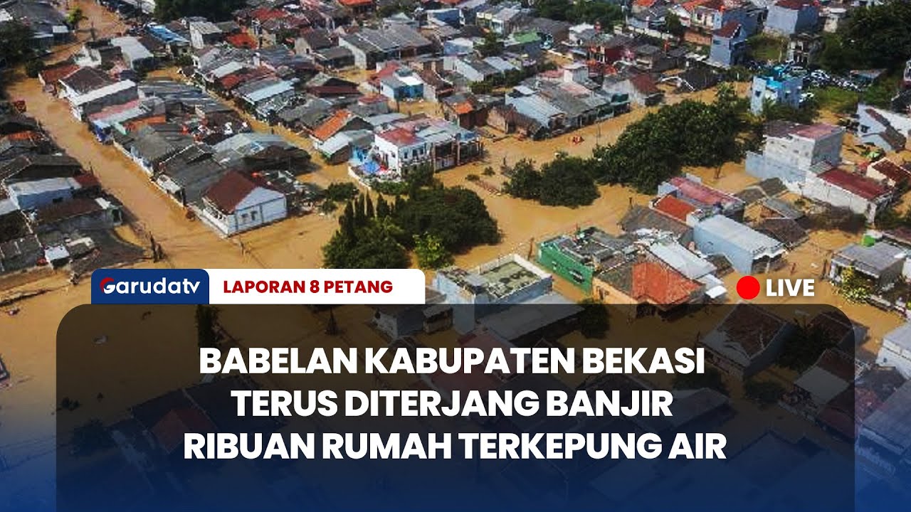 🔴Babelan Kabupaten Bekasi Terus Diterjang Banjir, Ribuan Rumah ...