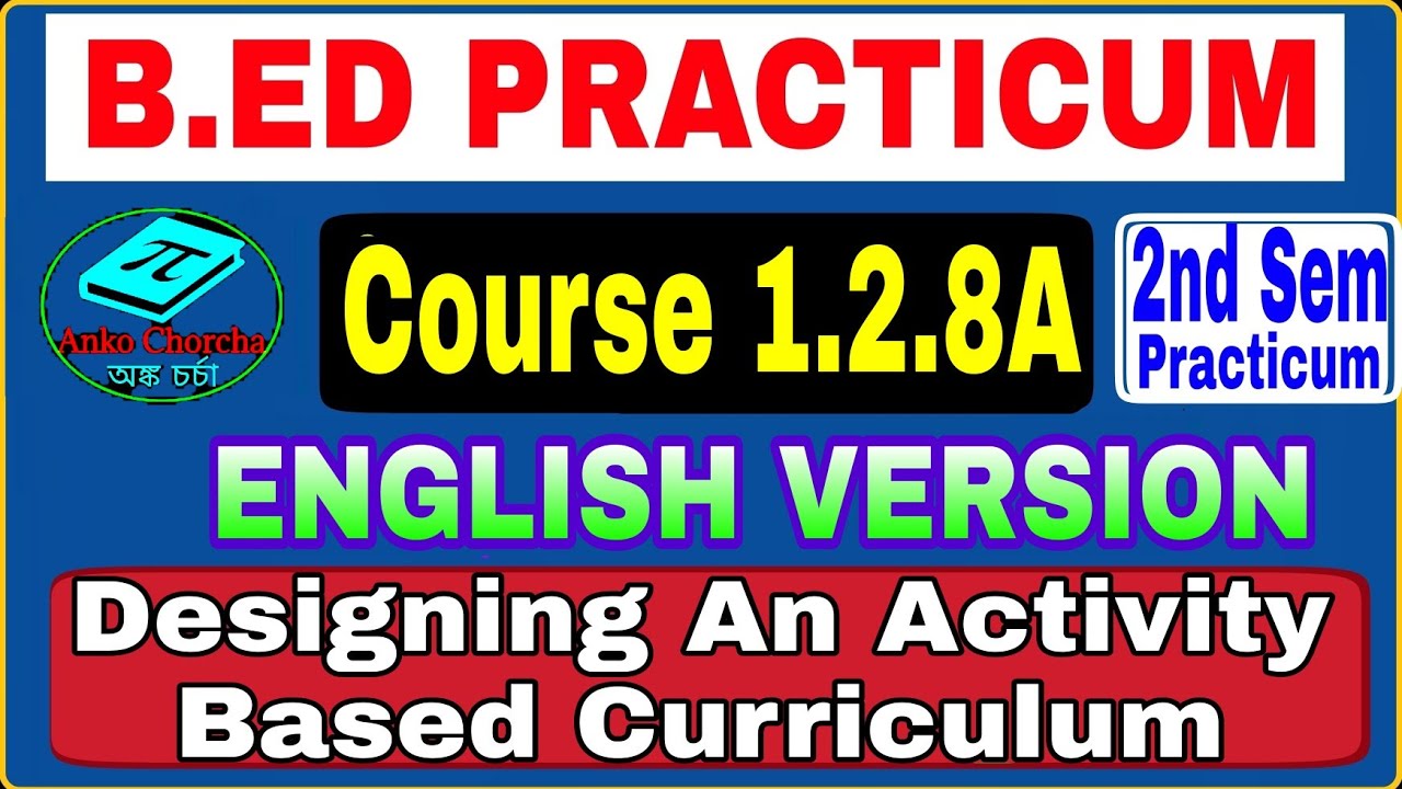B.Ed Practicum 2nd Sem (ENGLISH VERSION) Course 1.2.8A, DESIGNING AN ...