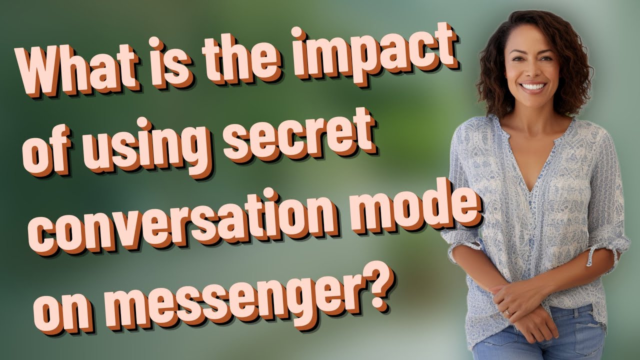 What is the impact of using secret conversation mode on messenger ...