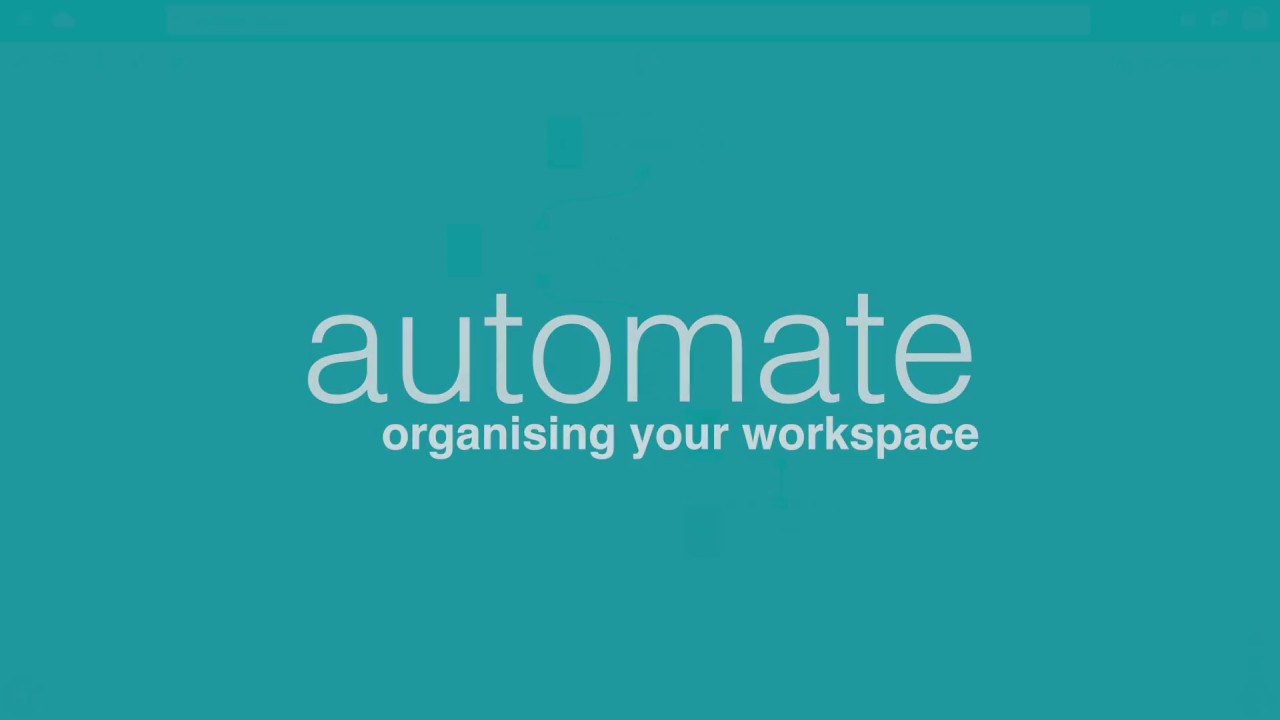 Automate - Organising Your Workspace - YouTube