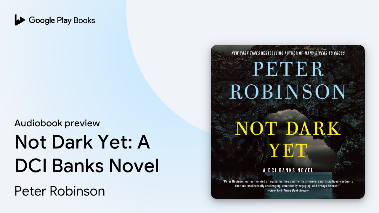 Not Dark Yet: A DCI Banks Novel by Peter Robinson · Audiobook preview ...