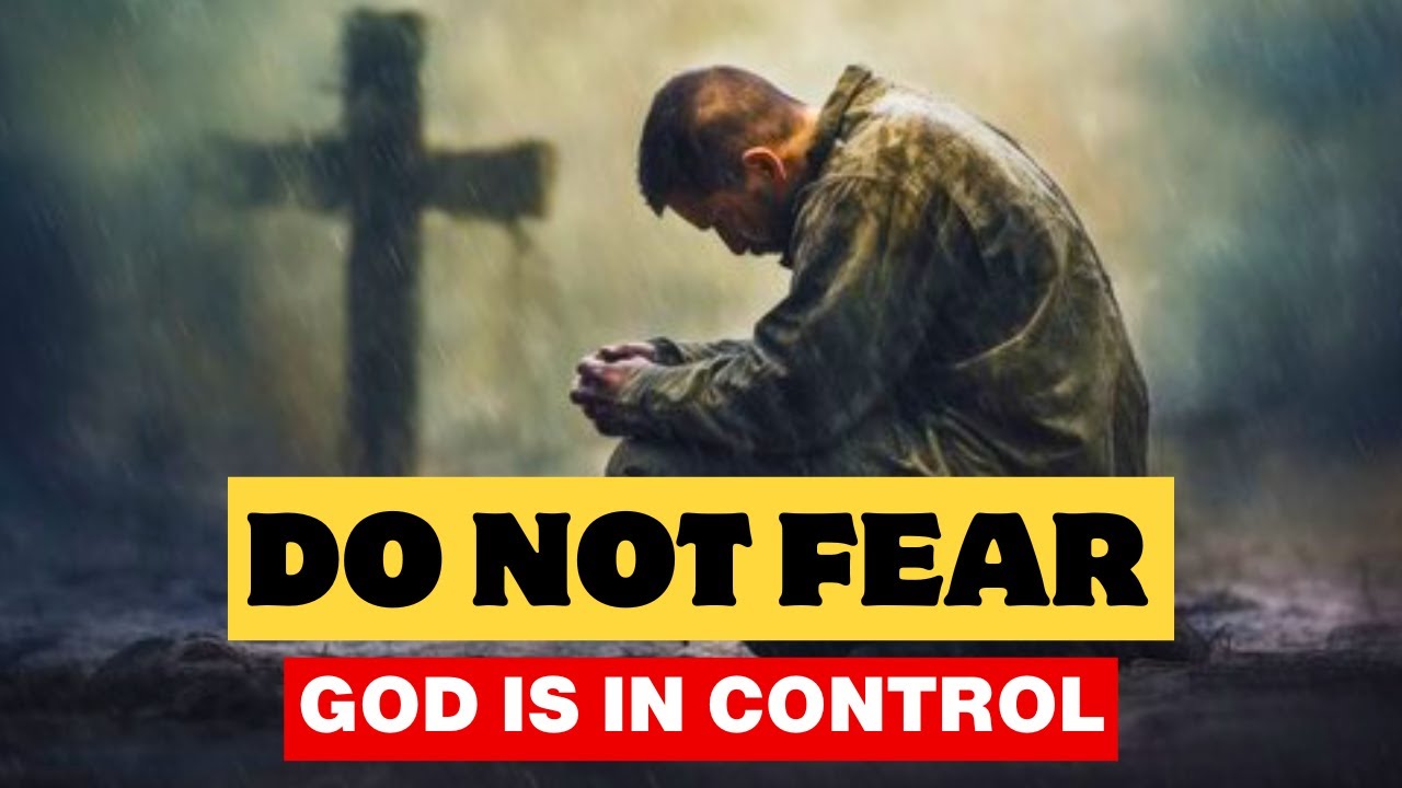 GOD IS IN CONTROL | DO NOT FEAR | Inspirational & Motivational Video ...