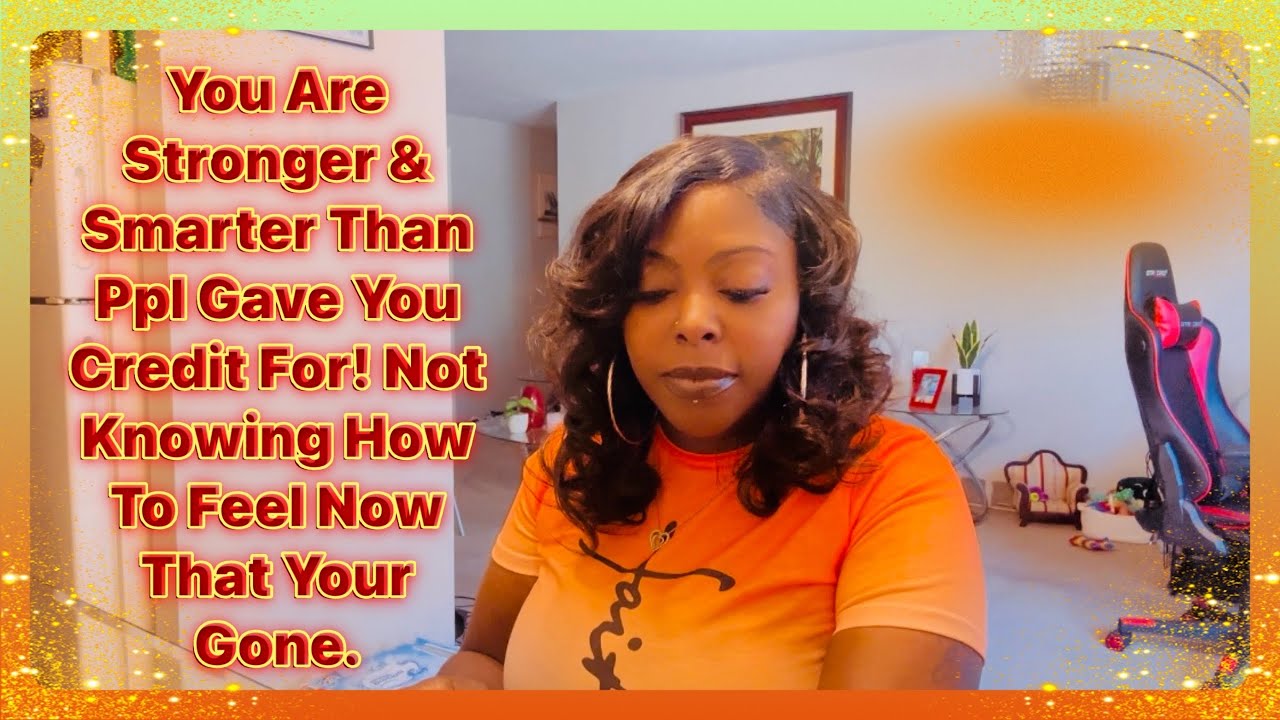 You Are Stronger & Smarter Than Ppl Gave You Credit For! Not Knowing ...