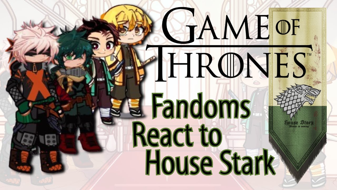 Fandoms React to Game of Thrones the Stark Family 25 mins ( Gacha Life ...