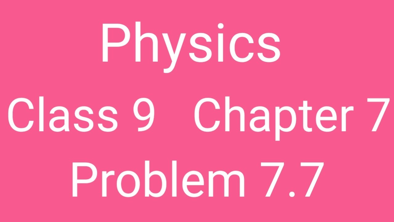Physics Class 9 Chapter 7 Problem 7.7 - YouTube