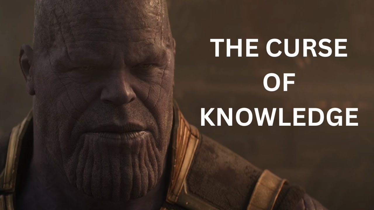 What did Thanos mean by the Curse of Knowledge ? - YouTube