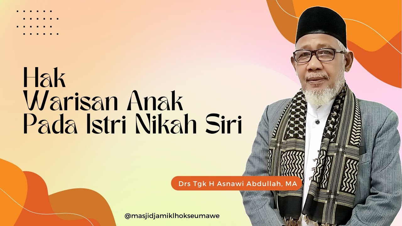 HAK WARISAN ANAK PADA ISTRI NIKAH SIRI - Abu Asnawi Abdullah, MA (Tanya ...
