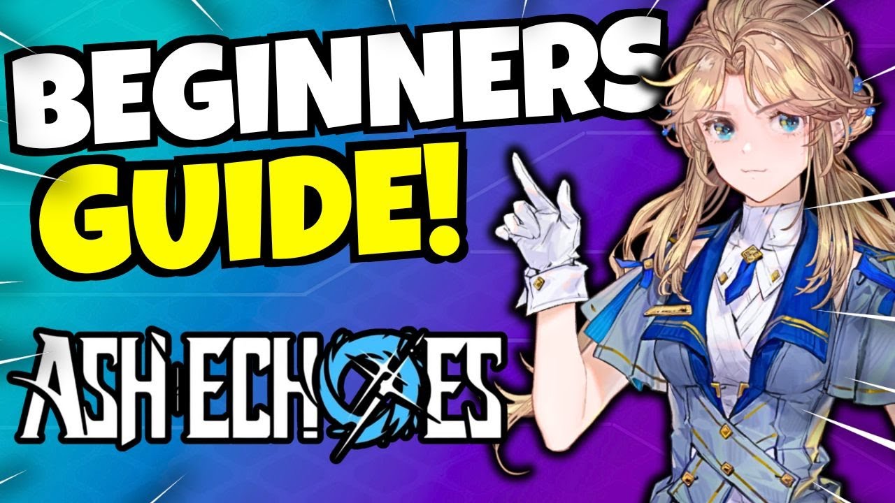 Ash Echoes BEGINNERS GUIDE!!! - YouTube