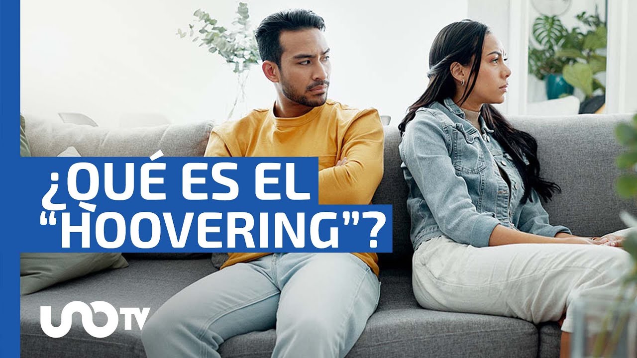 "Hoovering": ¿qué es esta técnica que no te deja salir de una relación ...