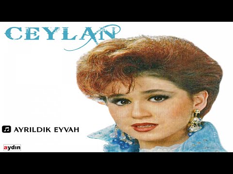 Ceylan - Ayrıldık Eyvah (1991 © Aydın Müzik)