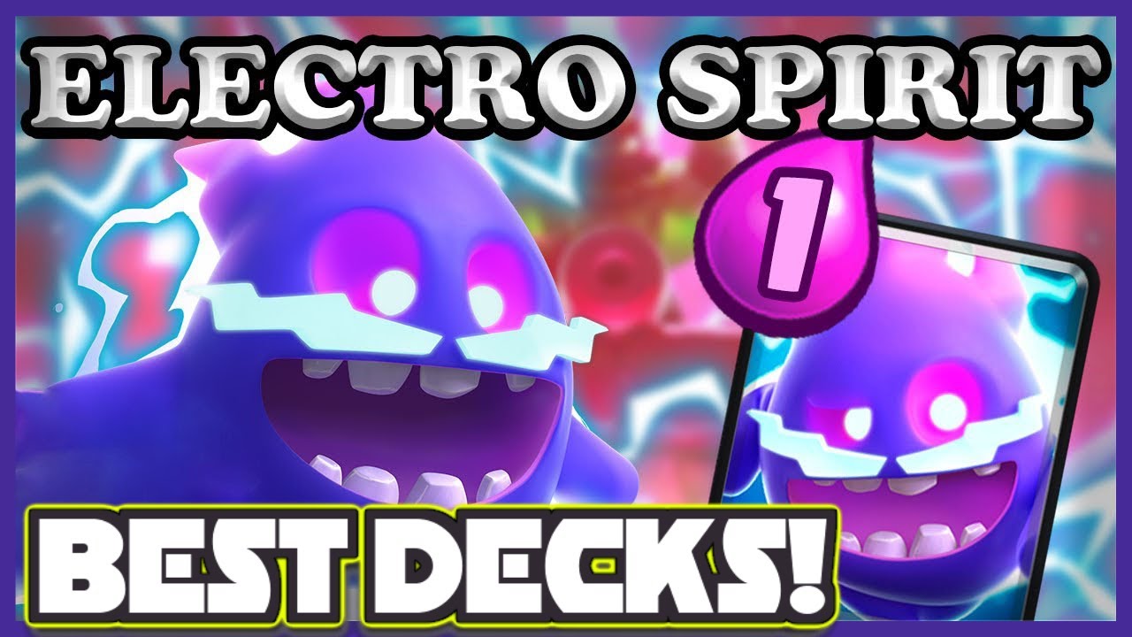 BUILD AN ELECTRO SPIRIT DECK! TOP 3 BEST ELECTRO SPIRIT DECKS - CLASH ...