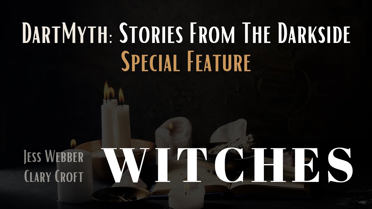 DartMyth: Stories from the Darkside Podcast - Witches (feat. Clary ...