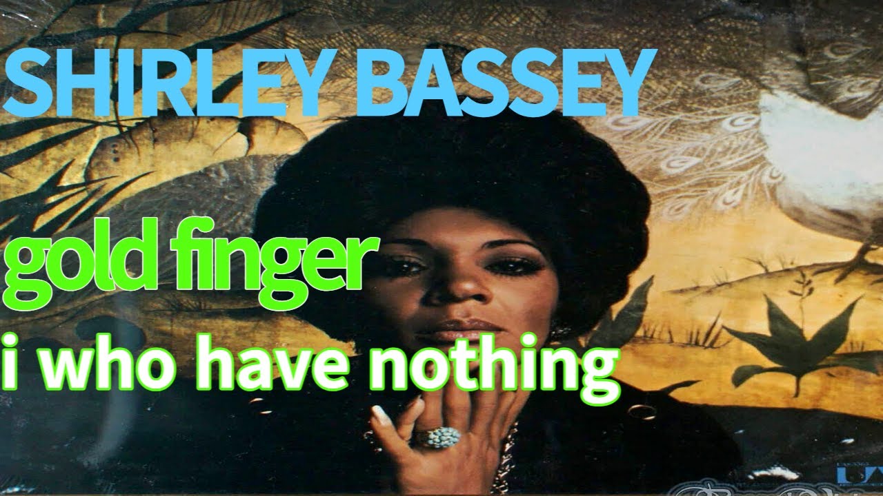 high sound quality//고음질 LP로 듣는 SHIRLEY BASSY GOLD FINGER,I WHO HAVE NOTHING - YouTube