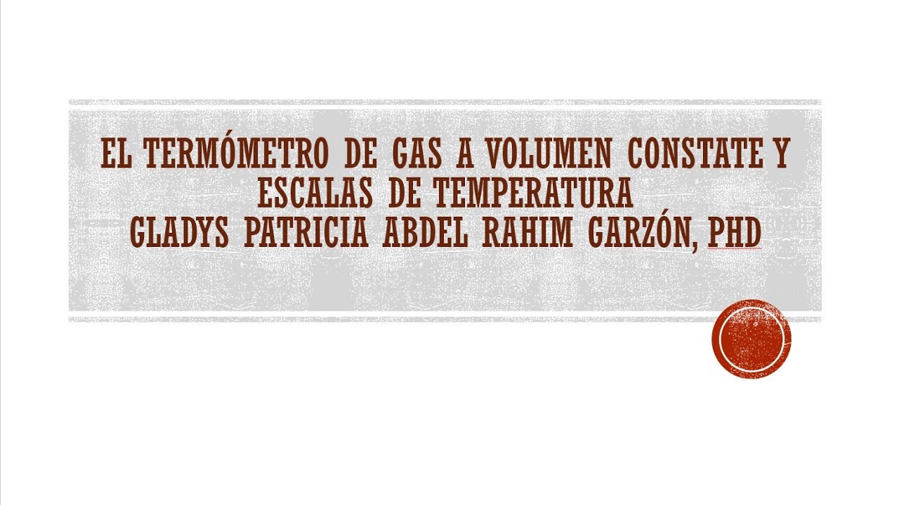 El termómetro de gas a volumen constate y escalas de temperatura - YouTube