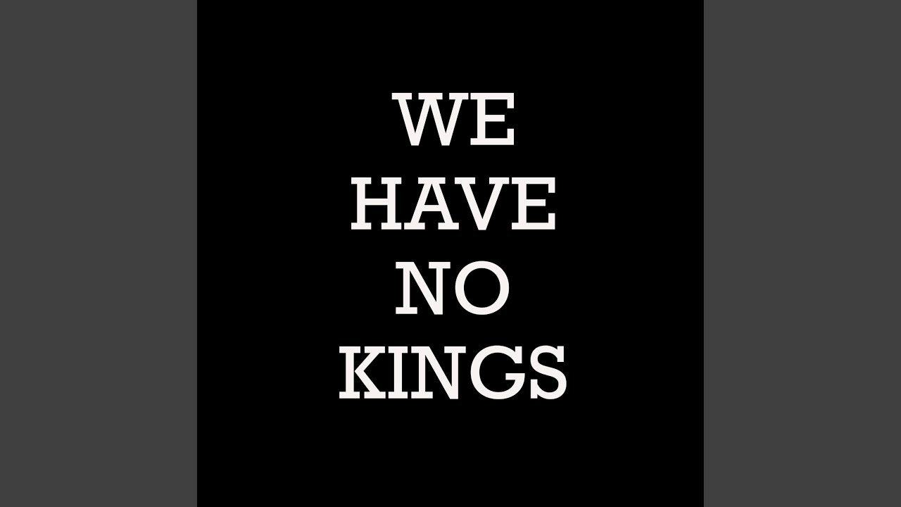 We Have No Kings - YouTube