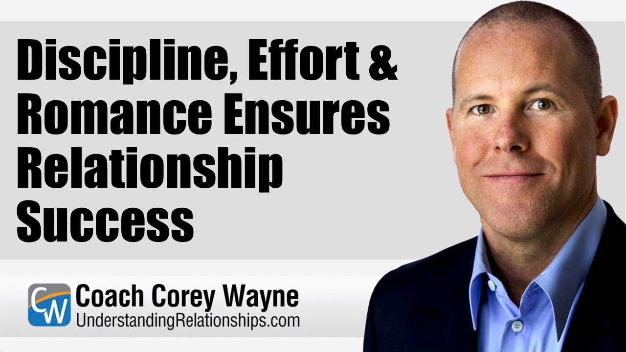 Discipline, Effort & Romance Ensures Relationship Success - YouTube