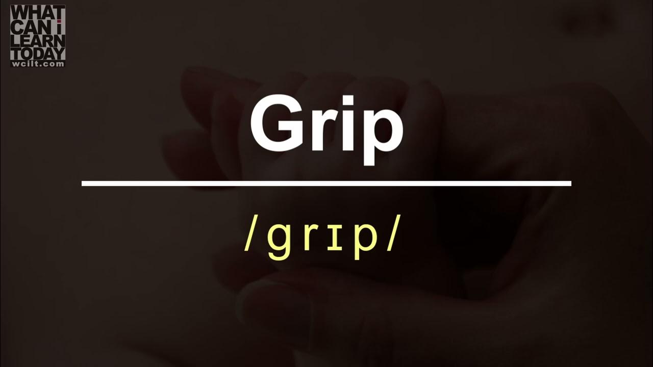 How to pronounce the word "Grip" - YouTube