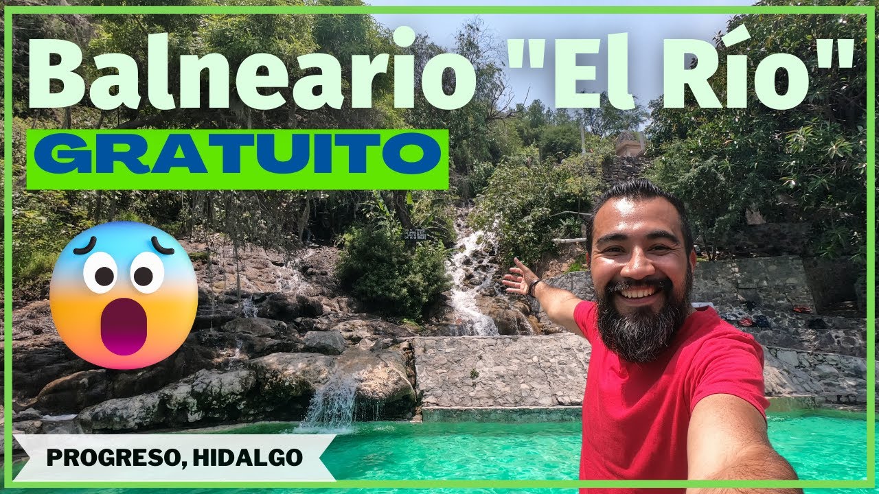 Hermoso BALNEARIO GRATUITO 😱 "El Río" En Progreso, Hidalgo - YouTube