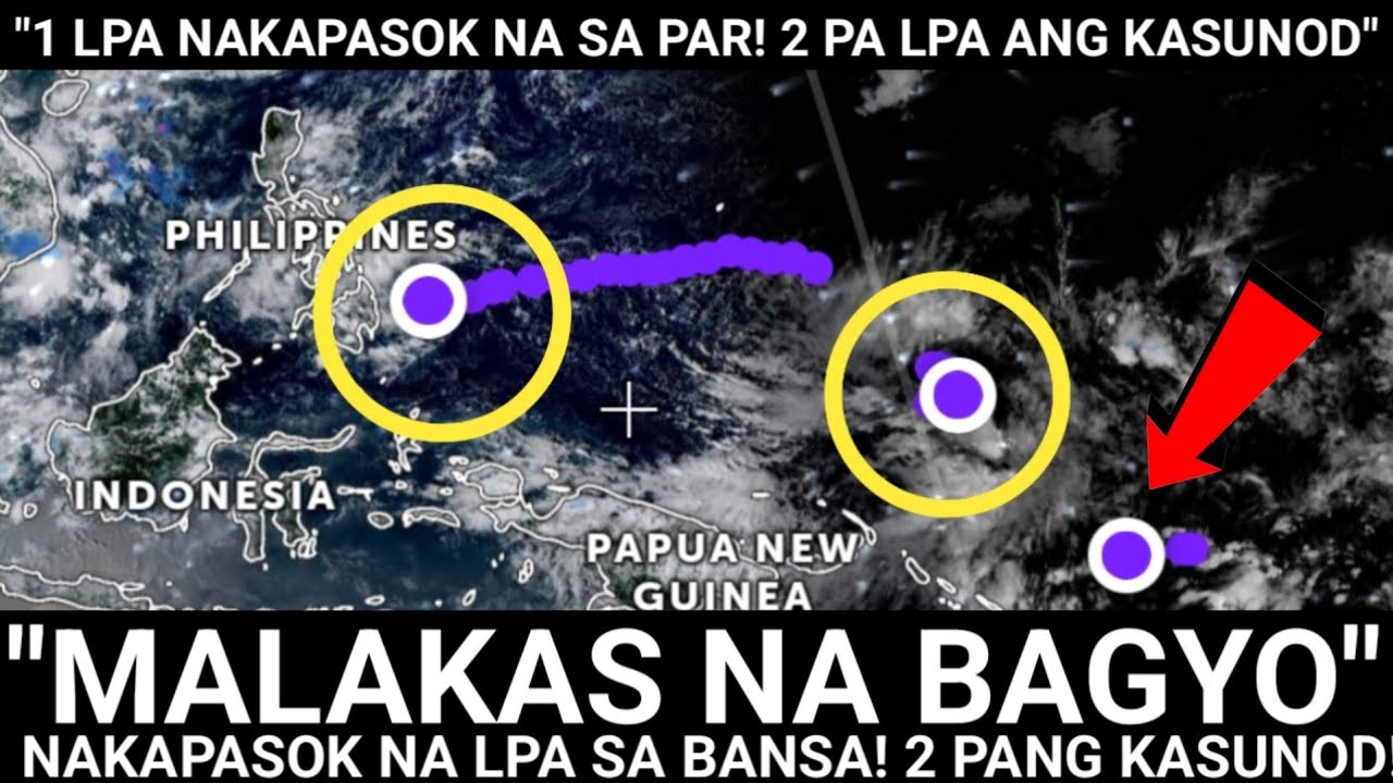 "HALA KA" TATLO Binabantayan MALAKA NA BAGYO 3 LPA Nakapasok na sa PAR ...