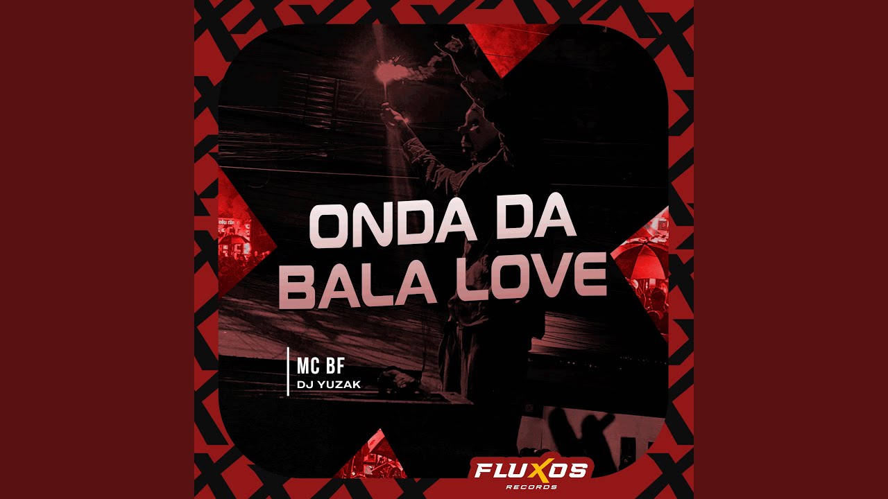 Onda da Bala Love - YouTube