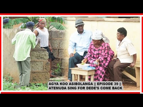 AGYA KOO ASIBOLANGA 🔥🥰🥰🔥🔥 YOU DO ME I DO YOU || EPISODE 39 || ATEMUDA ...