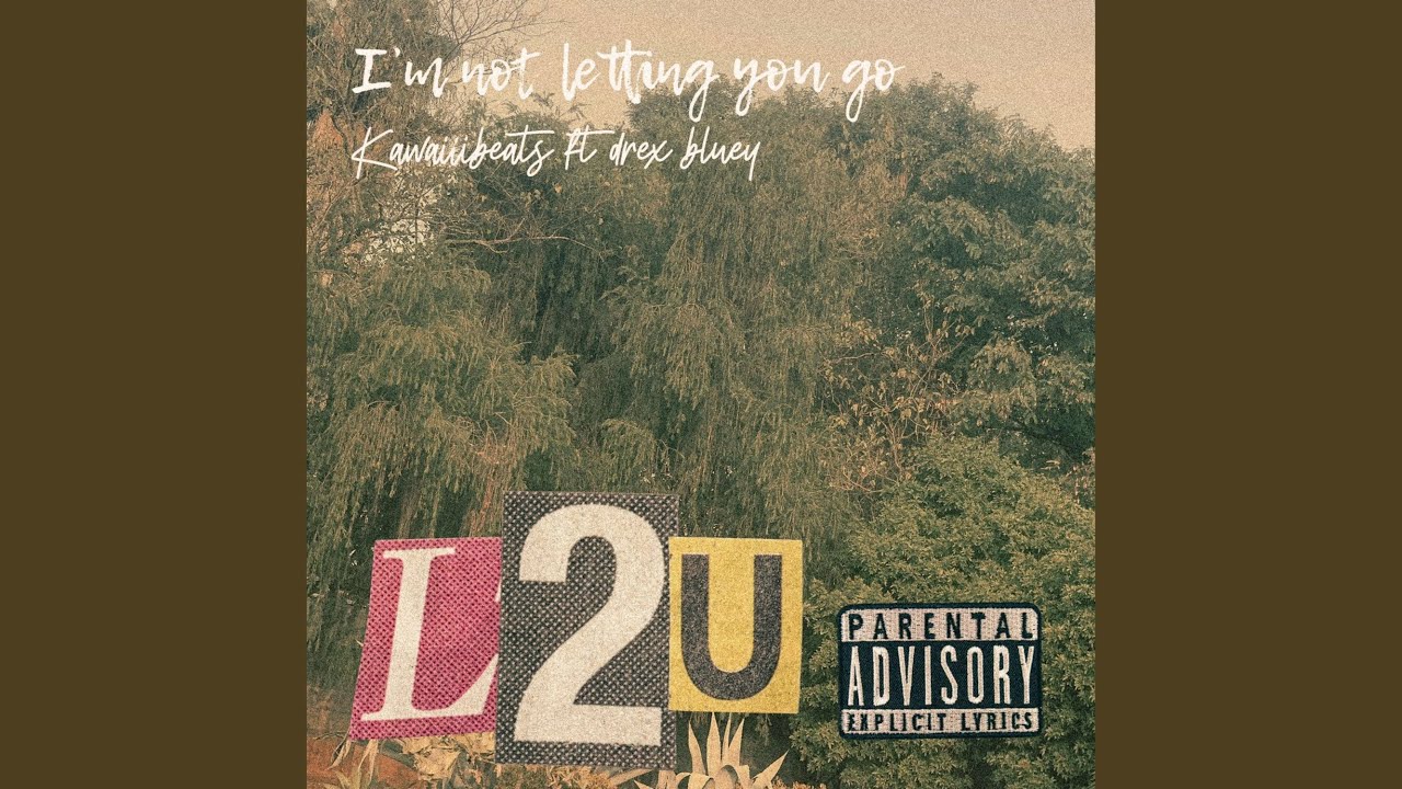 I'm Not Letting You Go (feat. Drex Bluey) - YouTube