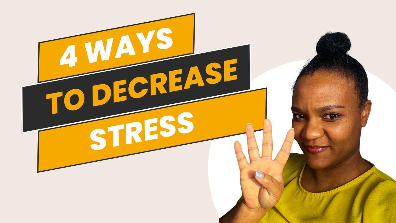 4 Ways to Decrease Stress - YouTube