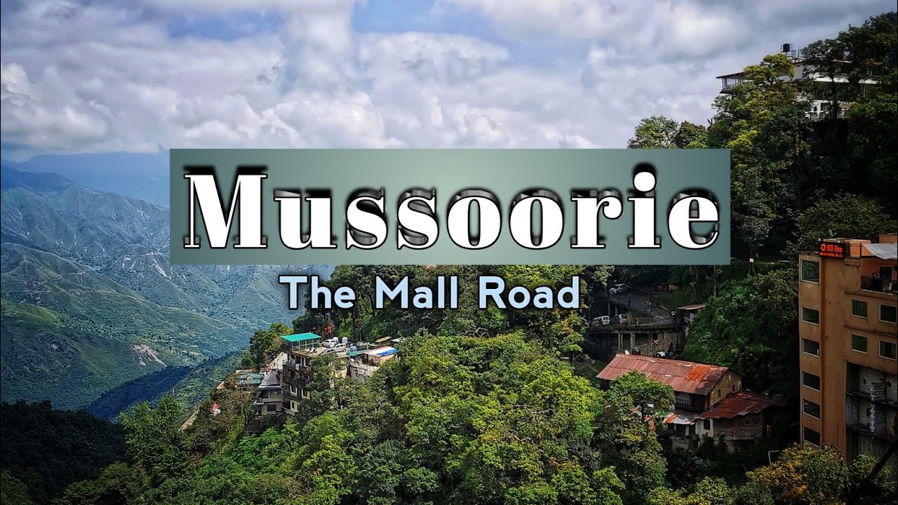 View Of the MALL ROAD - MUSSOORIE Queen of Hills - YouTube