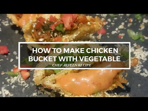 HOW TO MAKE CHICKEN BUCKET WITH VEGETABLE - YouTube