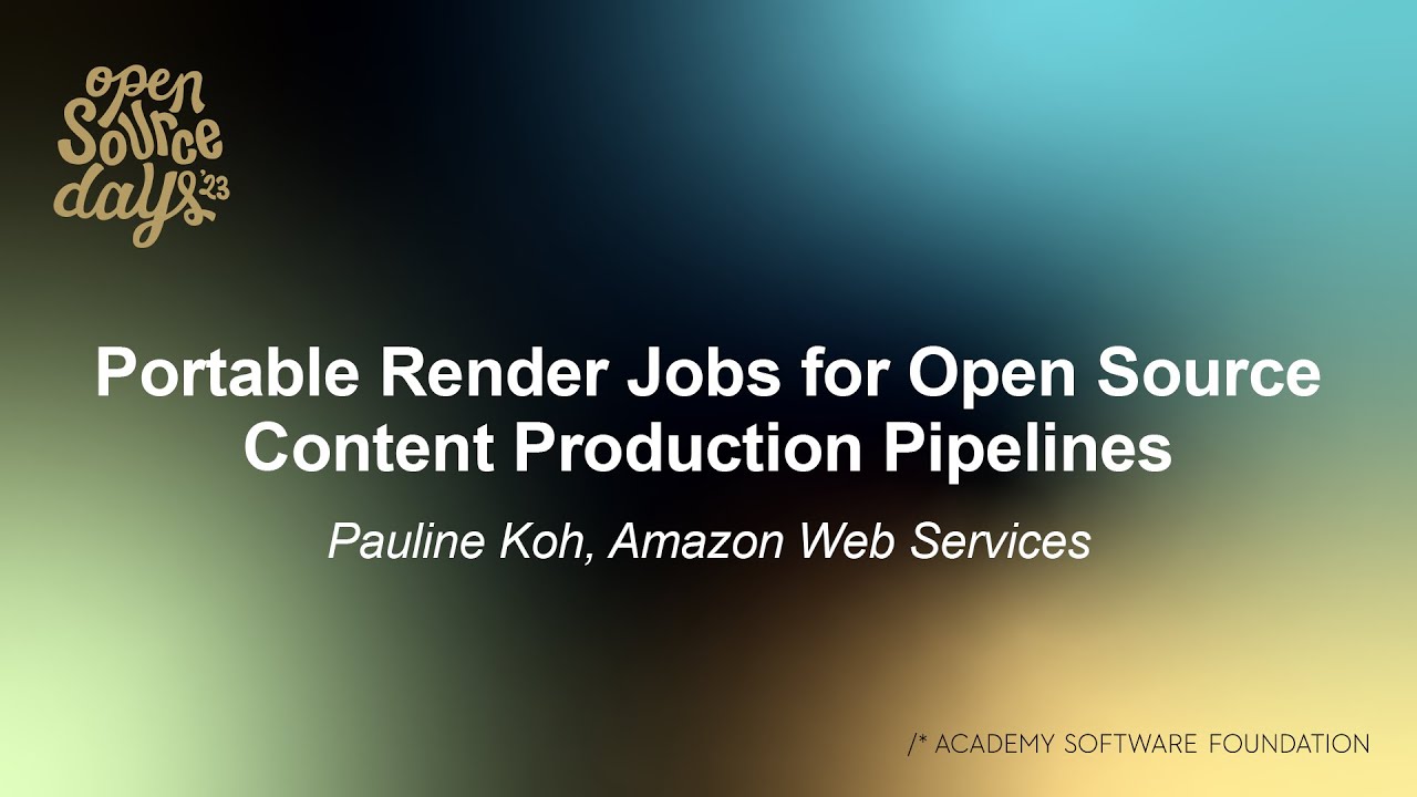 Portable Render Jobs for Open Source Content Production Pipelines - Pauline Koh, Amazon Web ...