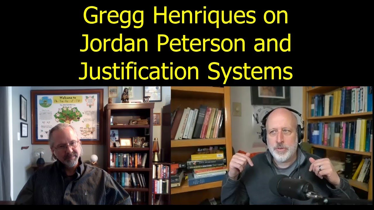 Gregg Henriques on Jordan Peterson and Justification Systems - YouTube