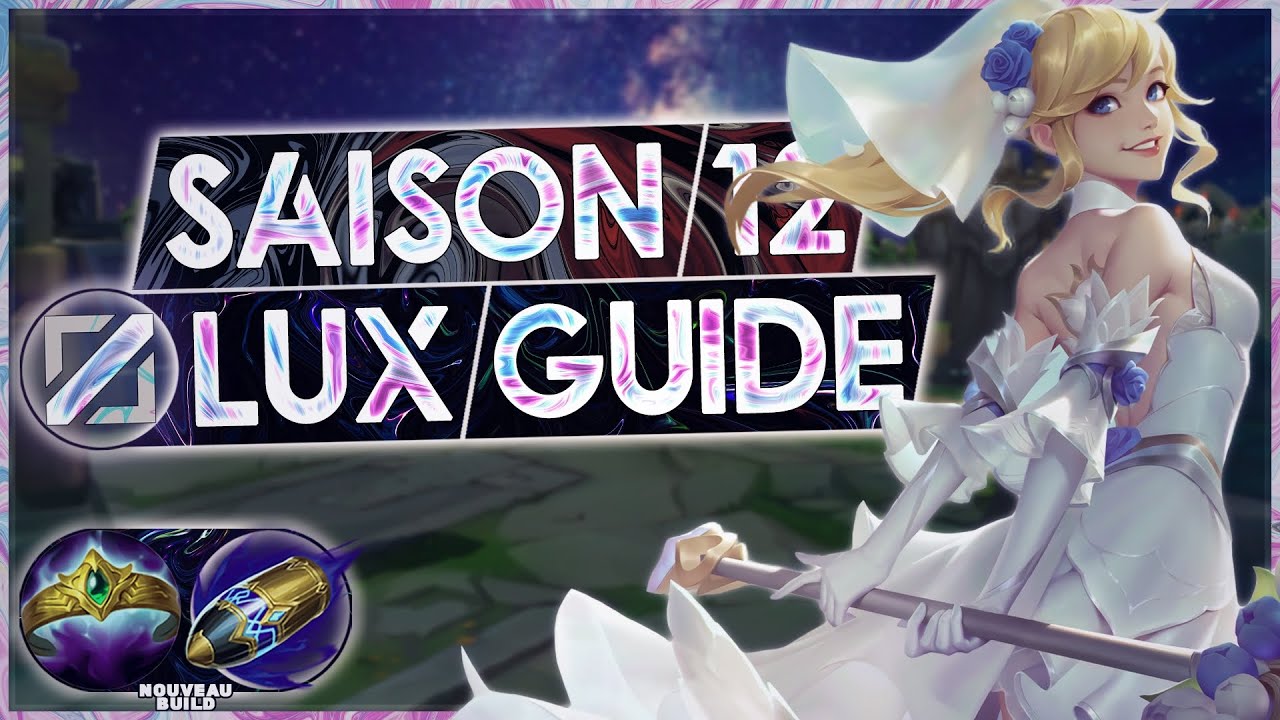 GUIDE COMPLET LUX S12 FR • COMBOS, RUNES, OBJETS, PHASE DE LANE ...
