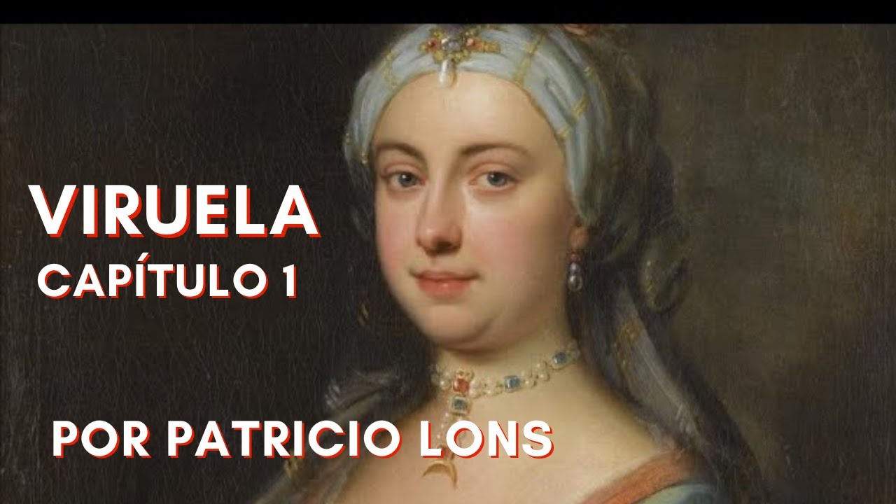 Viruela. Cap. 1 La mujer que curò la epidemia de la viruela - YouTube