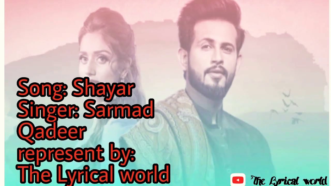 Shayar song with lyrics |singer Sarmad Qadeer| by |The Lyrical world ...