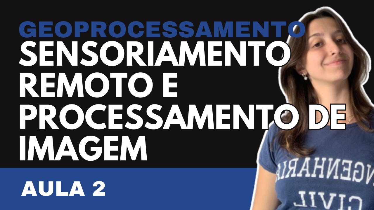 Geoprocessamento | Sensoriamento Remoto e Processamento Digital de Imagem - Aula 2 - YouTube