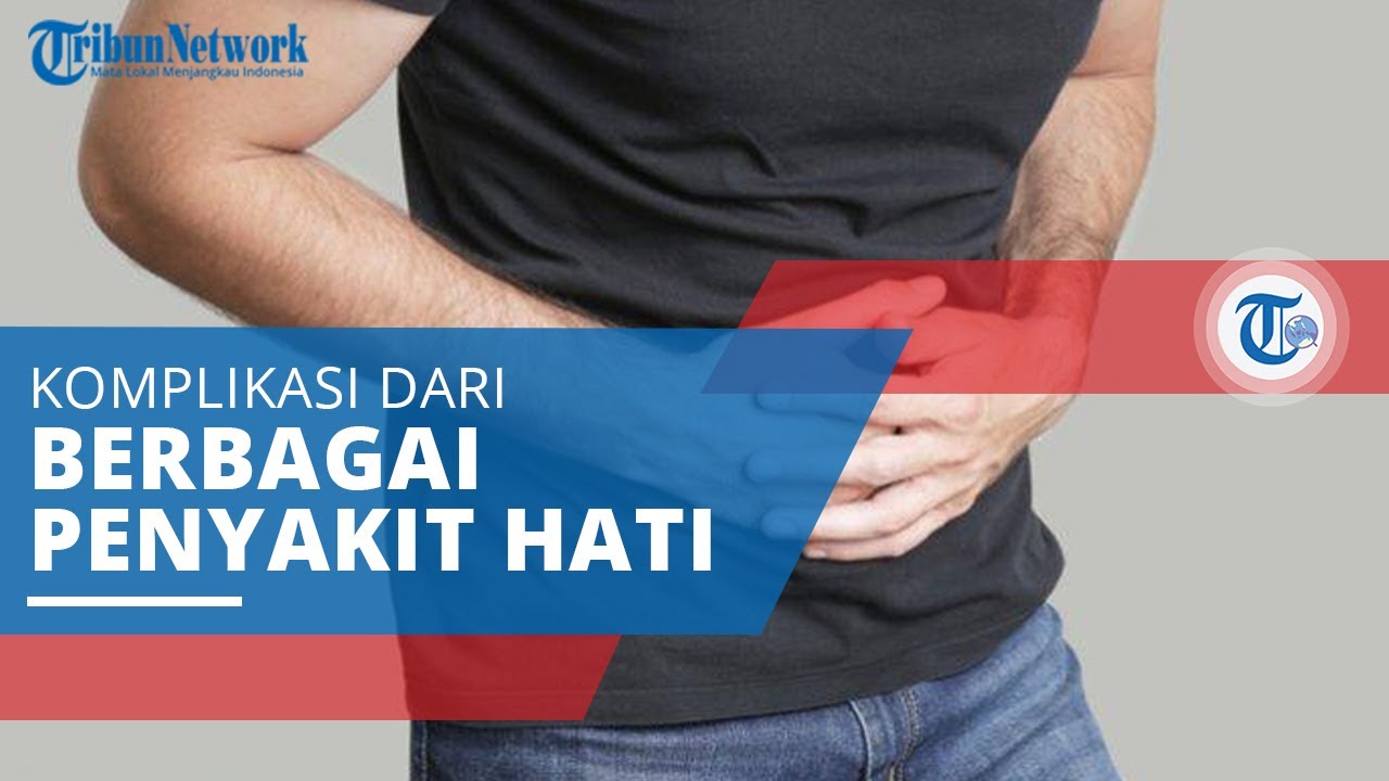 Sirosis, Komplikasi Berbagai Penyakit Hati Berupa Kerusakan Sel Hati ...