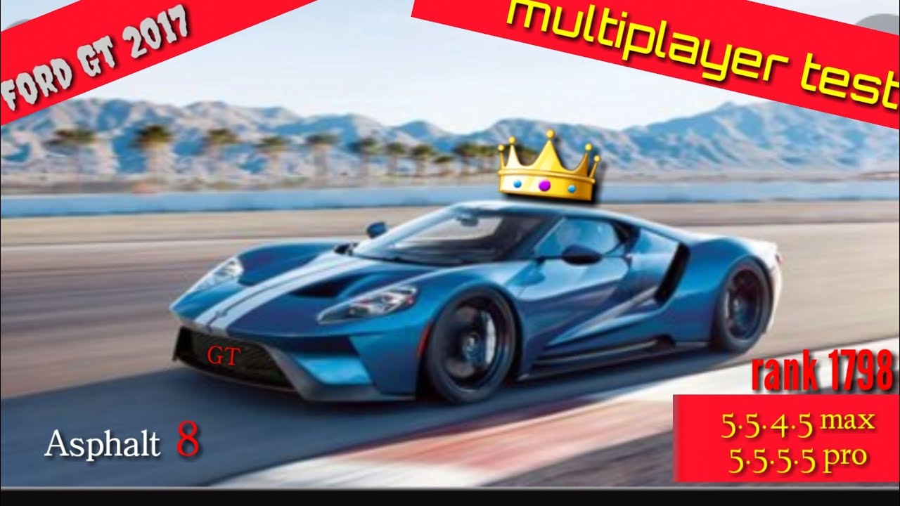 Asphalt 8- Multiplayer with king-Ford Gt 2017- rank 1798 - YouTube