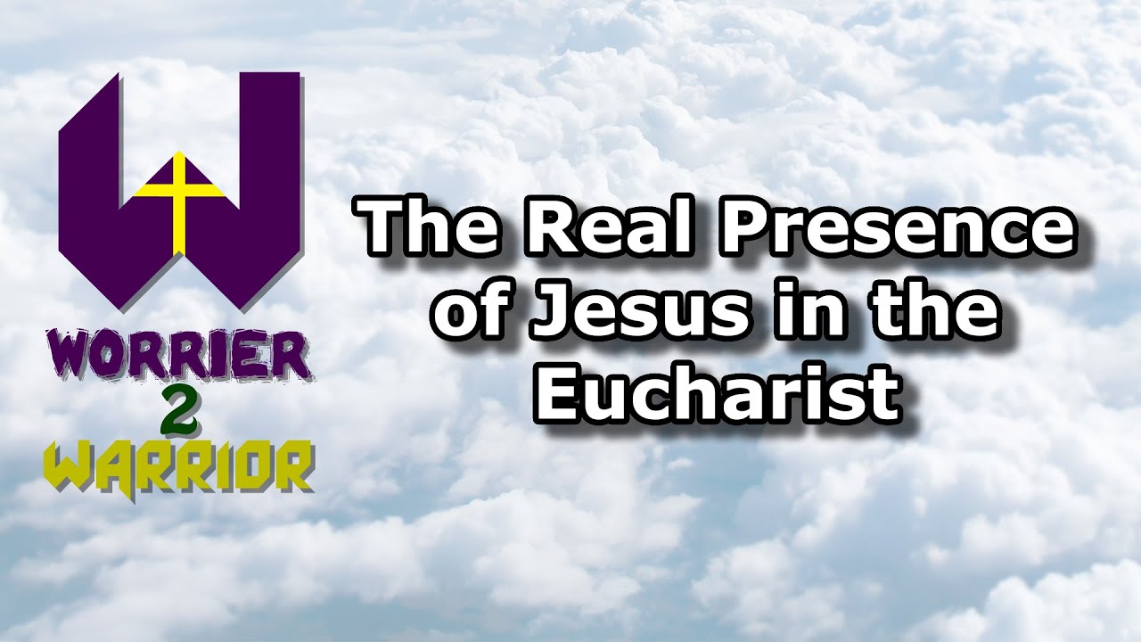 W2W Podcast: The Real Presence of Jesus in the Eucharist - YouTube