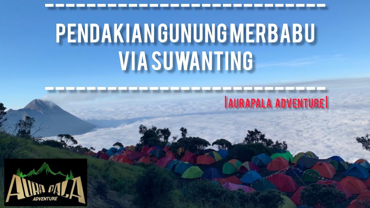 PENDAKIAN GUNUNG MERBABU VIA SUWANTING || BIKIN SINTINGG (KATANYA ...
