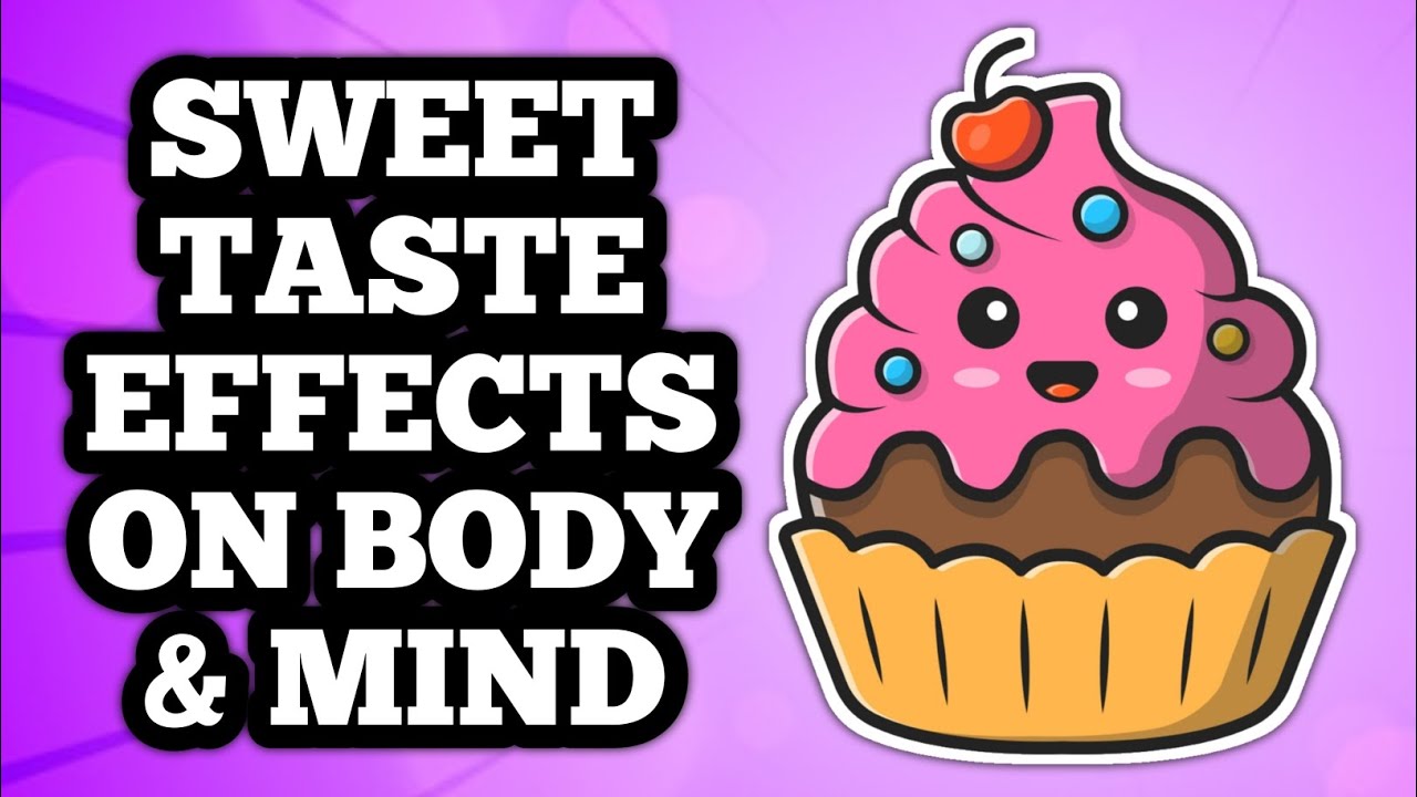 EFFECTS OF SWEET TASTE ON BODY & MIND | BENEFITS | AN ESSENTIAL TASTE ...