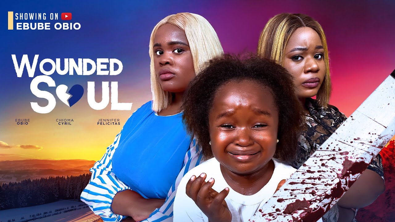 Wounded soul_ new Nollywood movie, Ebube obi, Hannah Cyril ,Jennifer ...