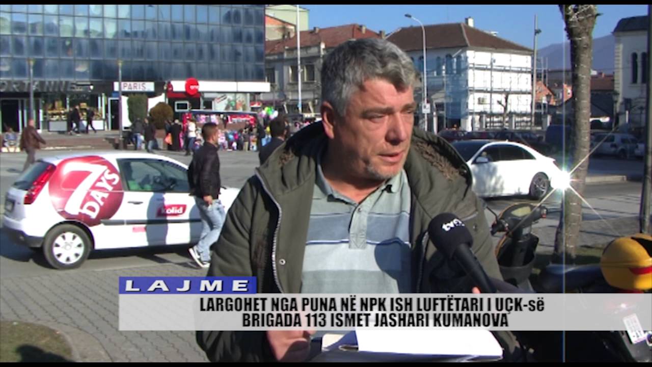 LARGOHET NGA PUNA NË NPK ISH LUFTËTARI I UÇK-së BRIGADA 113 ISMET ...