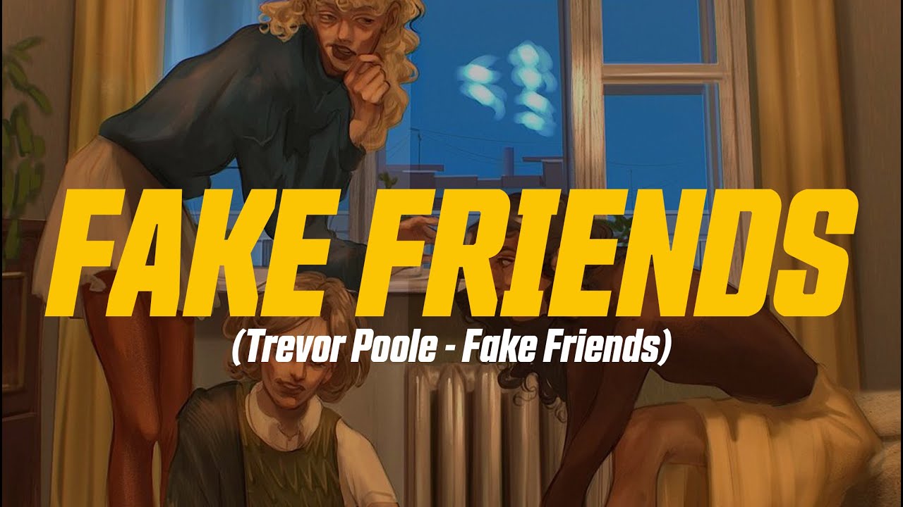 Trevor Poole - Fake Friends (feat. XONDA, Lucas Batten, Albnopnda ...