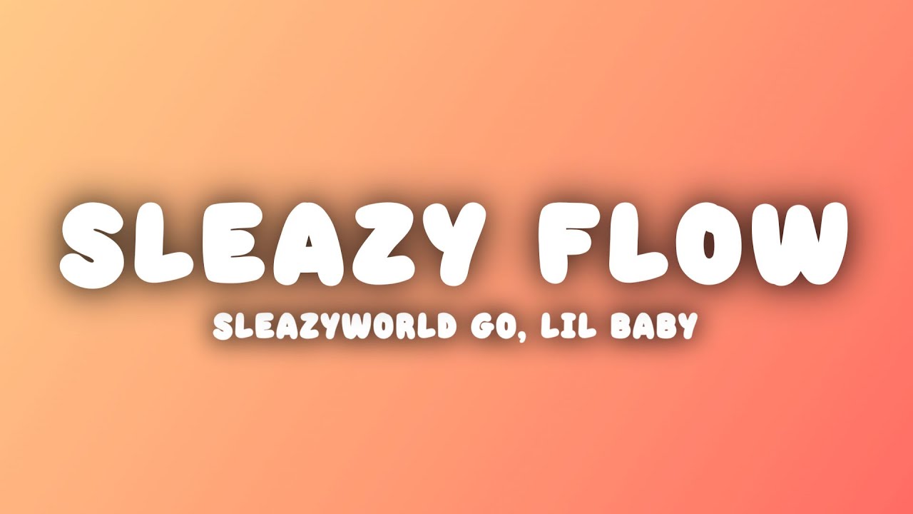SleazyWorld Go - Sleazy Flow (Remix) ft. Lil Baby - YouTube