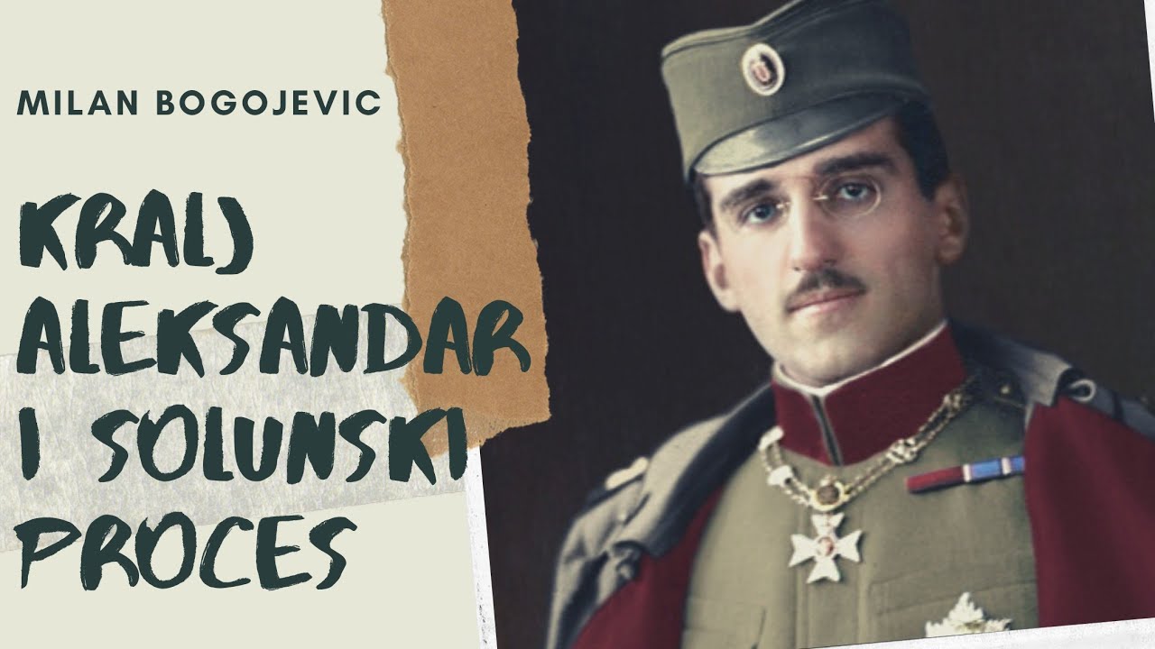 Kralj Aleksandar i Solunski proces - YouTube
